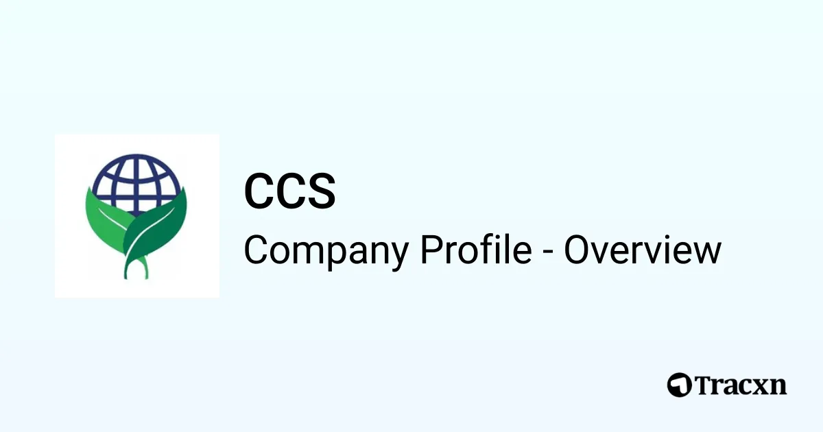 CCS - 2026 Company Profile, Funding, Competitors & Financials - Tracxn