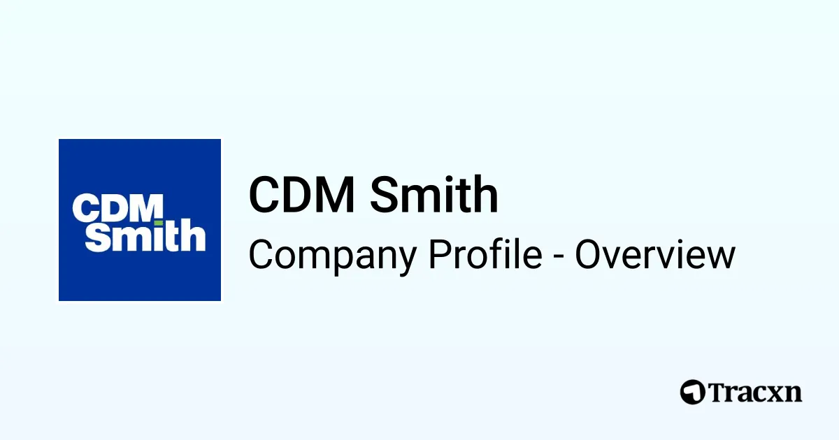 CDM Smith - 2025 Company Profile, Team, Funding & Competitors - Tracxn
