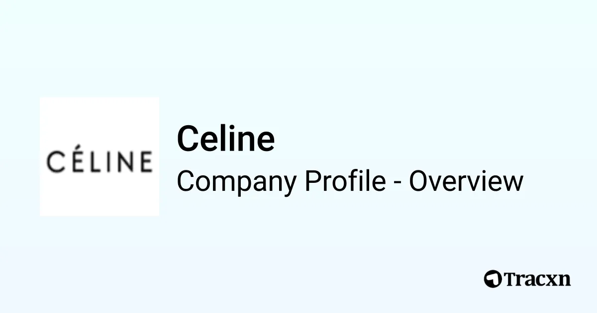 Celine - 2025 Company Profile, Competitors & Financials - Tracxn