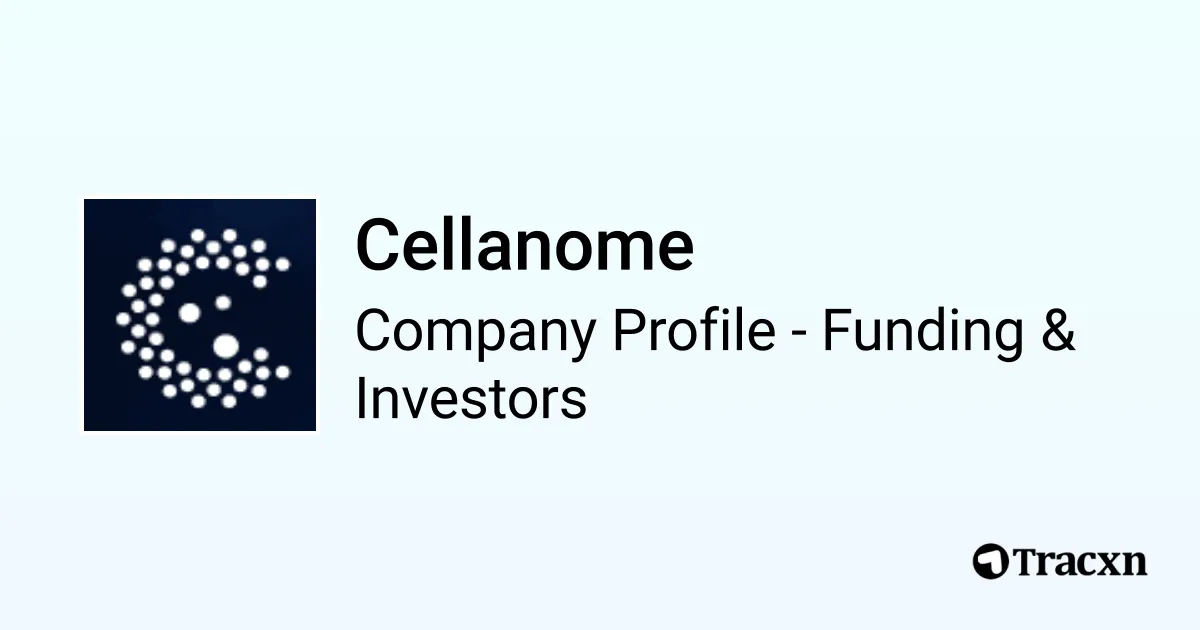 Cellanome - 2026 Funding Rounds & List of Investors - Tracxn