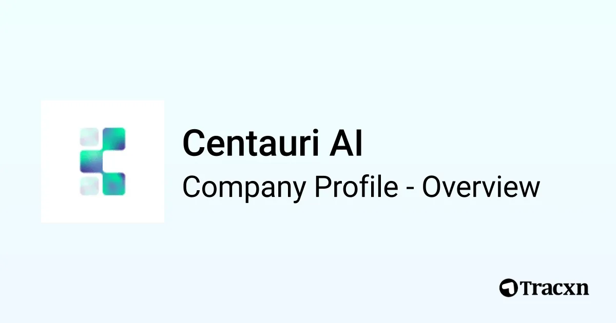 Centauri AI - 2025 Company Profile, Team, Funding & Competitors - Tracxn