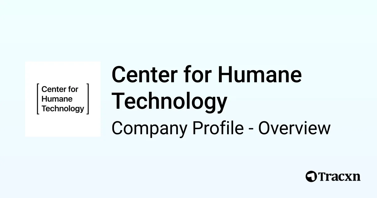 Center for Humane Technology - 2025 Company Profile, Funding ...