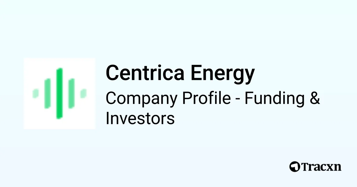 Centrica Energy - 2025 Funding Rounds & List of Investors - Tracxn