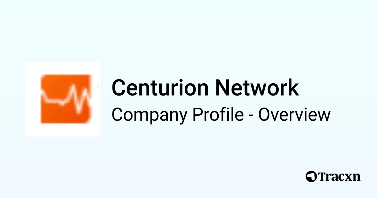 Centurion Network - 2025 Company Profile, Team & Competitors - Tracxn