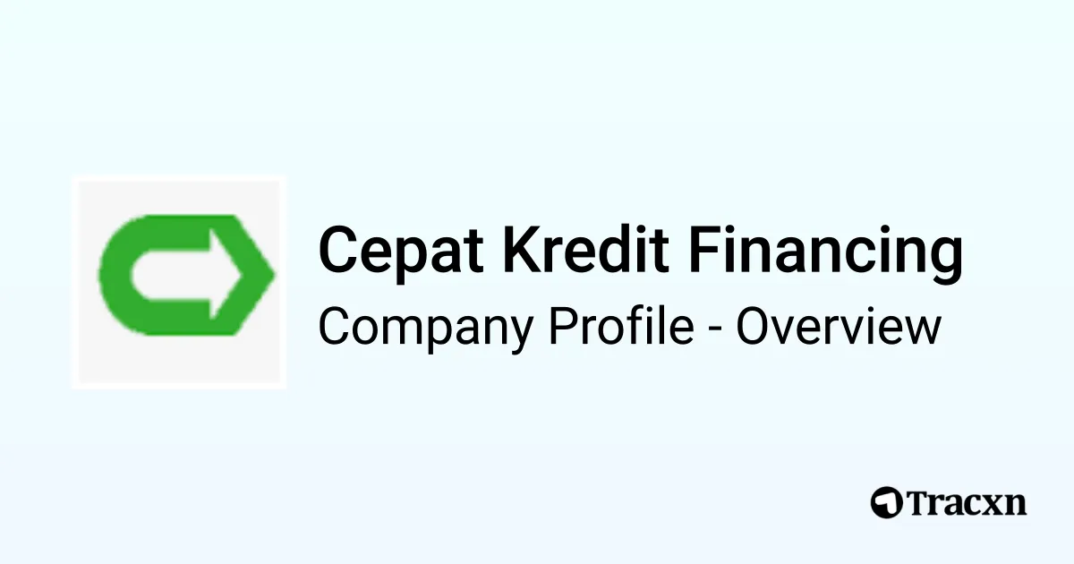 Cepat Kredit Financing - 2026 Company Profile & Competitors - Tracxn