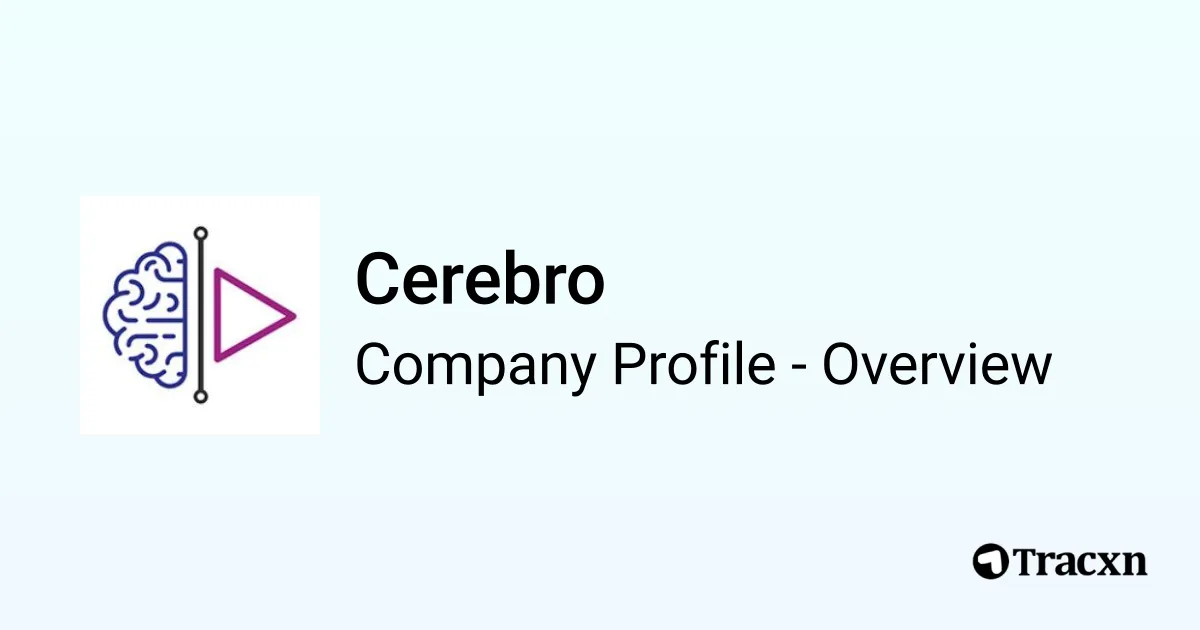 Cerebro - 2025 Company Profile, Team, Funding & Competitors - Tracxn