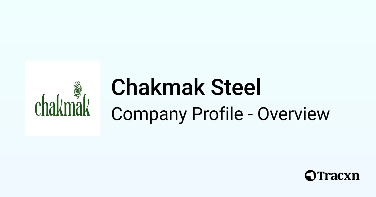 Chakmak Steel - 2025 Company Profile - Tracxn