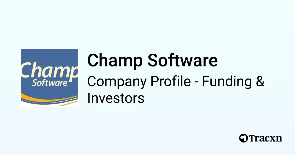 Champ Software - 2025 Funding Rounds & List of Investors - Tracxn