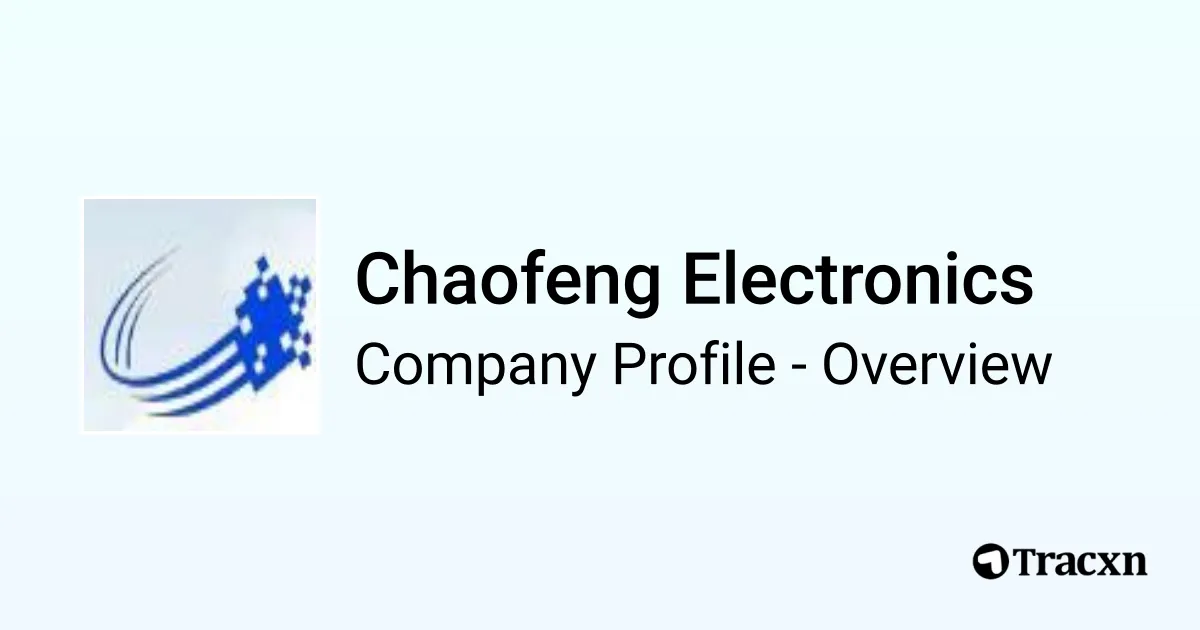 Chaofeng Electronics - 2025 Company Profile - Tracxn