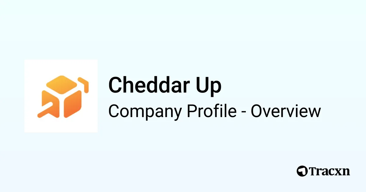 Cheddar Up - 2025 Company Profile, Team, Funding & Competitors - Tracxn