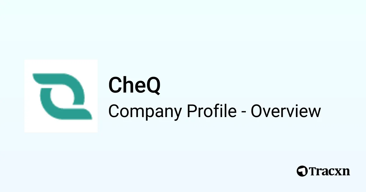 CheQ - 2026 Company Profile, Team, Funding, Competitors & Financials ...