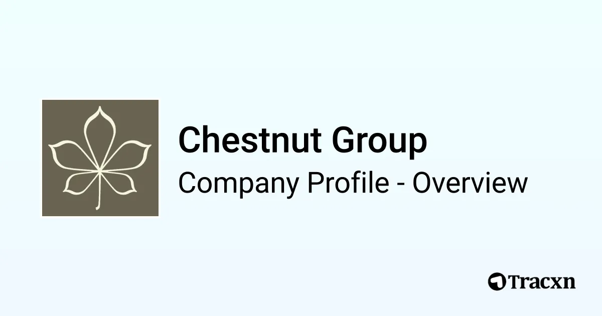 Chestnut Group - 2025 Company Profile, Team, Funding & Competitors - Tracxn