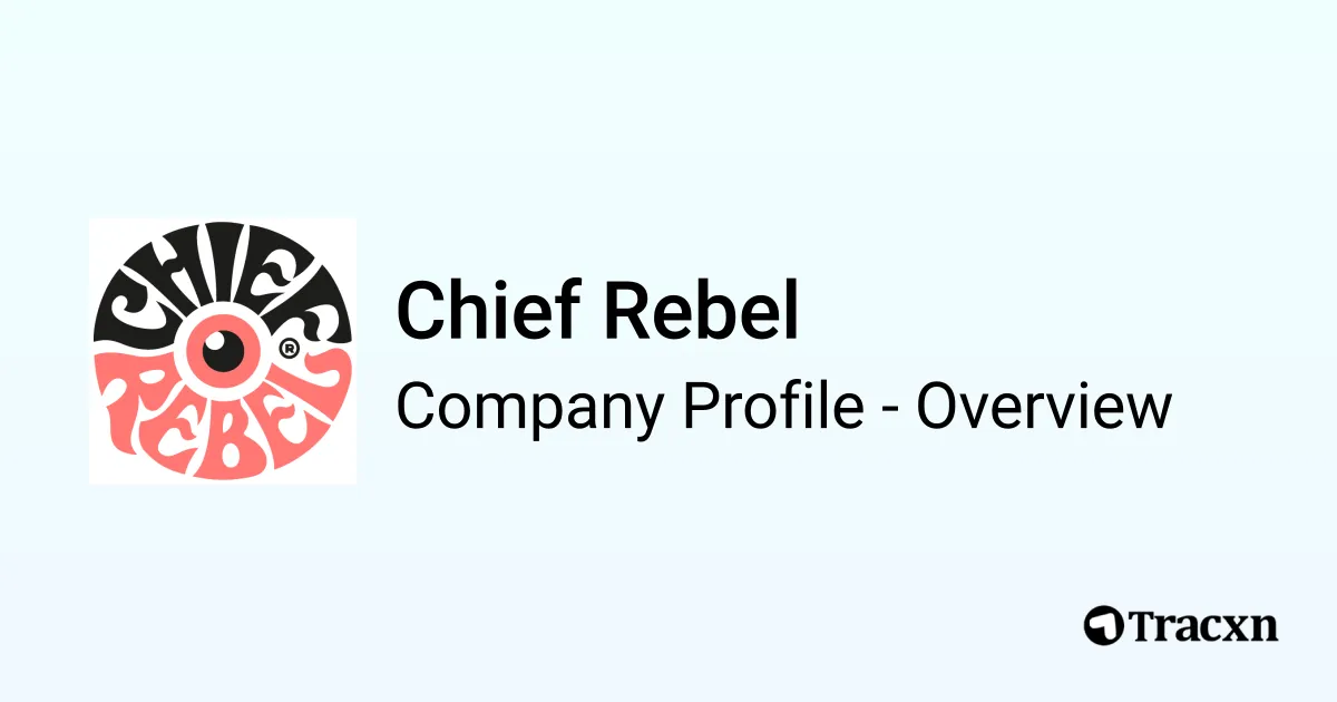 Chief Rebel - 2025 Company Profile, Team, Funding & Competitors - Tracxn