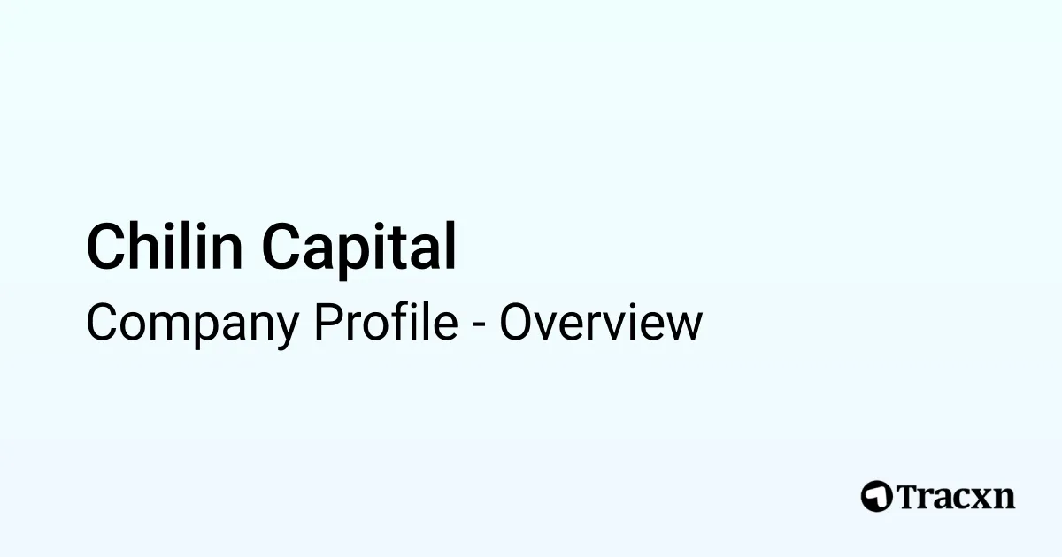 Chilin Capital - 2025 Company Profile & Competitors - Tracxn