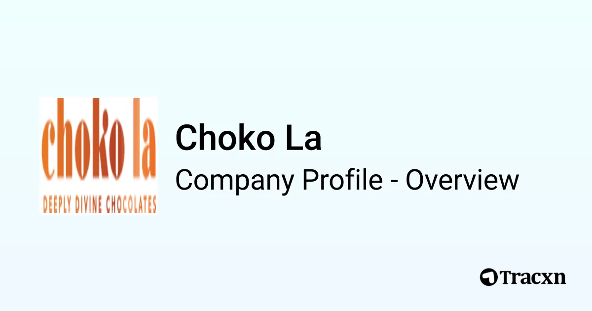 Choko La - 2026 Company Profile, Team, Competitors & Financials - Tracxn