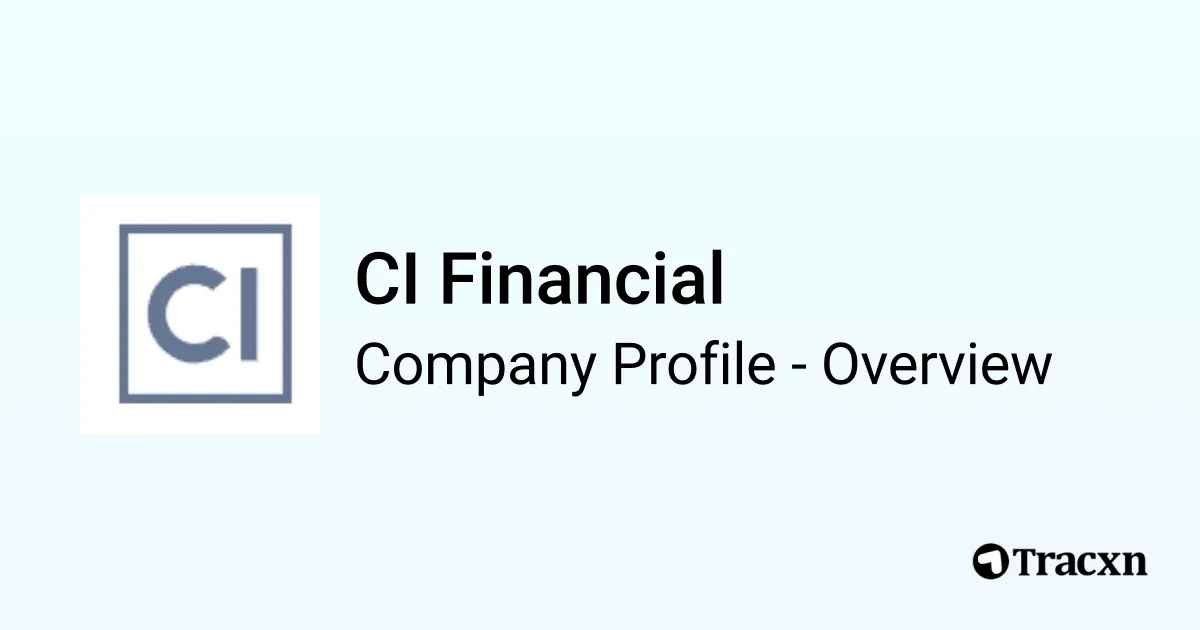 CI Financial - 2026 Company Profile, Team, Funding & Competitors - Tracxn