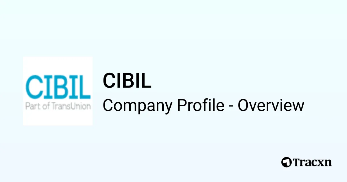 CIBIL - 2025 Company Profile, Team, Funding, Competitors & Financials ...