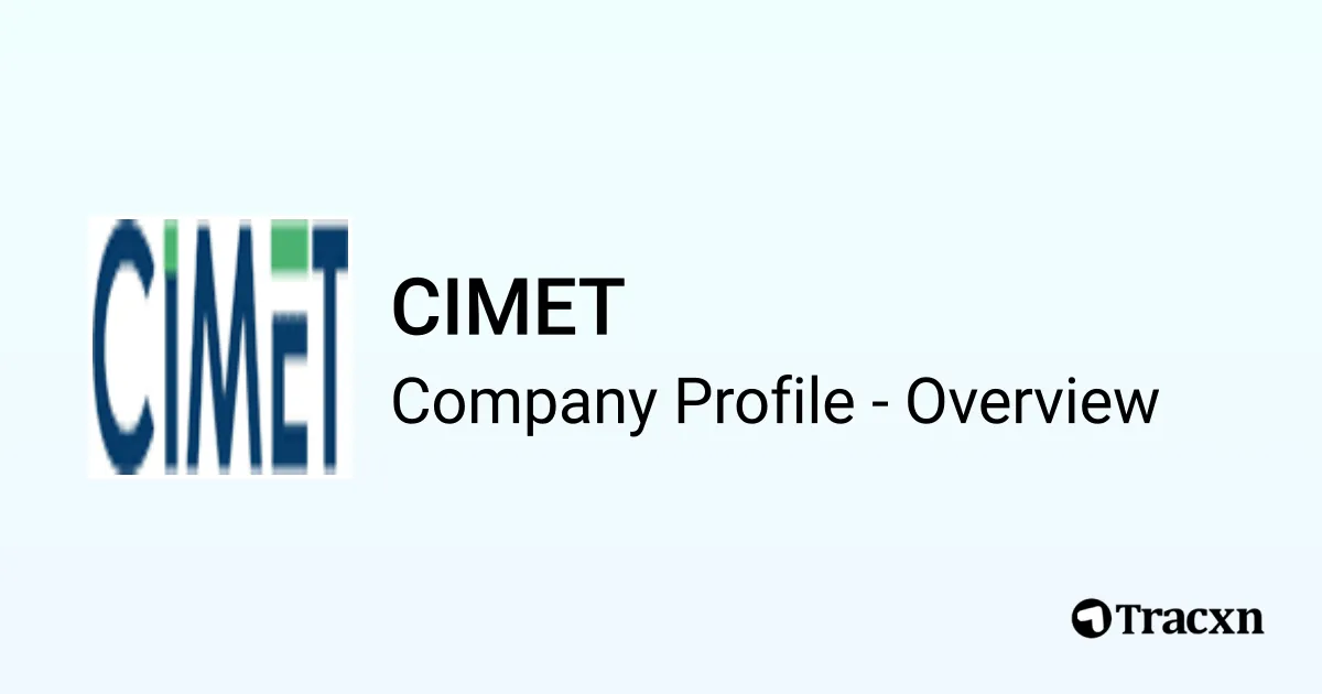 CIMET - 2026 Company Profile, Team, Funding & Competitors - Tracxn