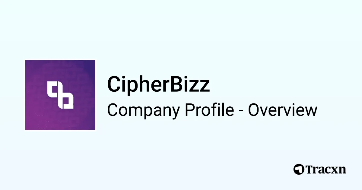 CipherBizz - 2025 Company Profile, Team & Competitors - Tracxn