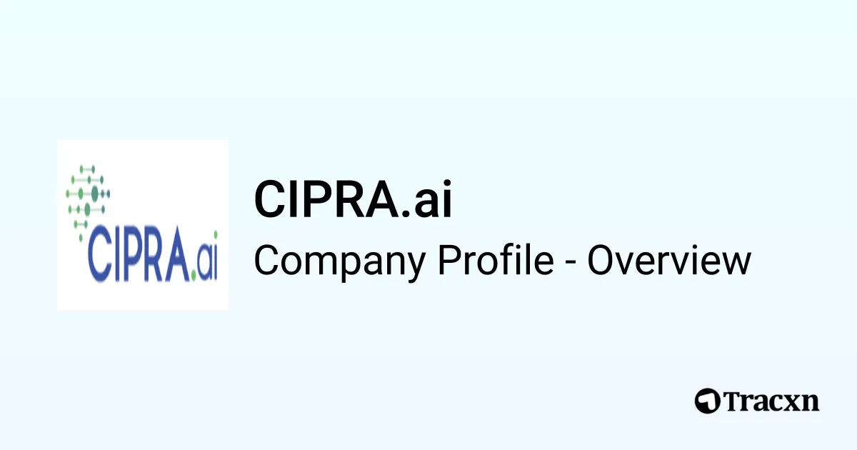CIPRA.ai - 2025 Company Profile, Team, Funding & Competitors - Tracxn