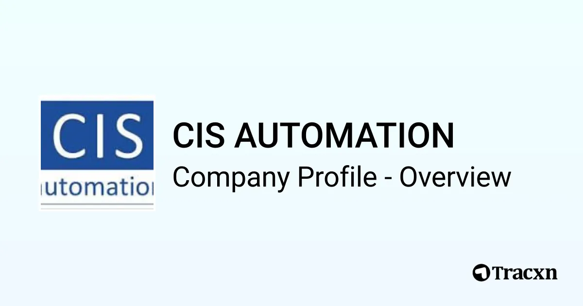 CIS AUTOMATION - 2025 Company Profile & Competitors - Tracxn