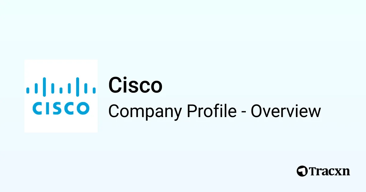 Cisco - 2026 Company Profile, Team, Funding, Competitors & Financials ...