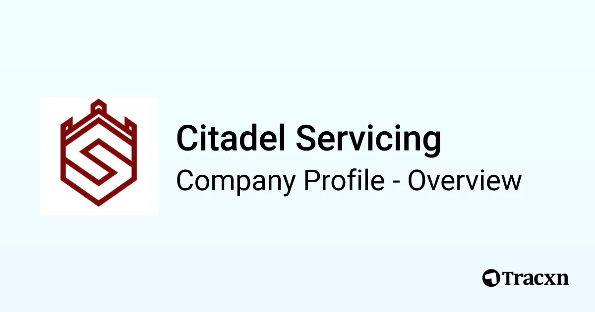 Citadel Servicing - 2025 Company Profile, Team, Funding & Competitors ...