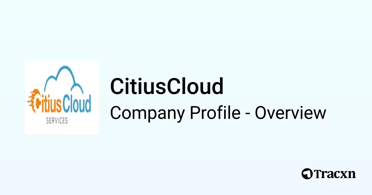 CitiusCloud - 2025 Company Profile, Competitors & Financials - Tracxn