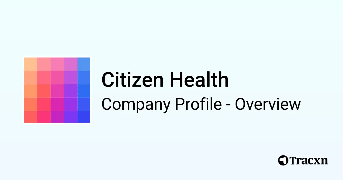 Citizen Health - 2025 Company Profile, Team, Funding & Competitors - Tracxn
