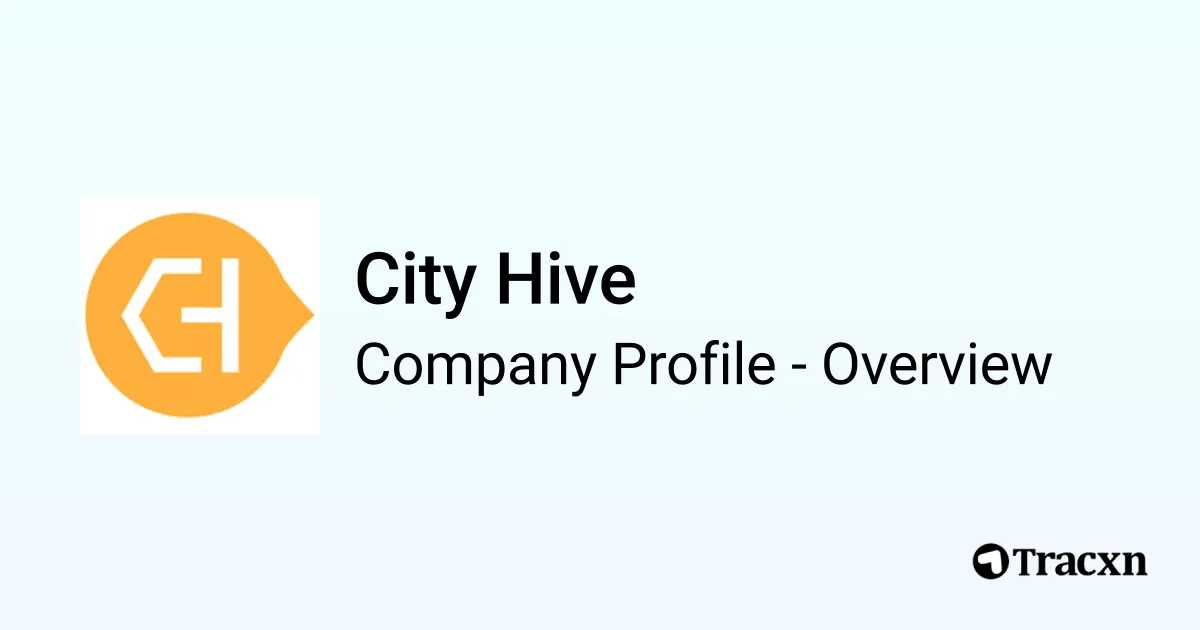 City Hive - 2025 Company Profile, Team, Funding & Competitors - Tracxn