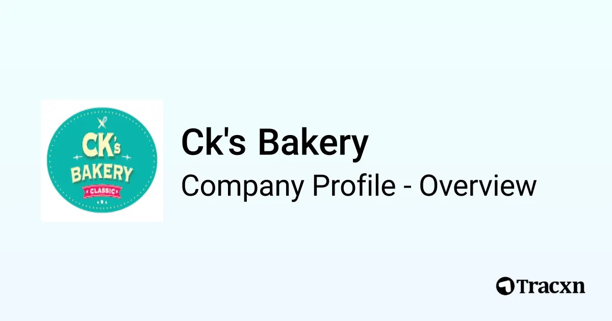 Ck's Bakery - 2025 Company Profile, Competitors & Financials - Tracxn