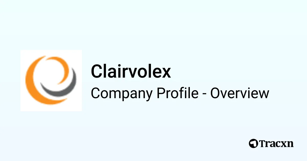 Clairvolex - 2025 Company Profile, Team, Funding, Competitors & Financials - Tracxn