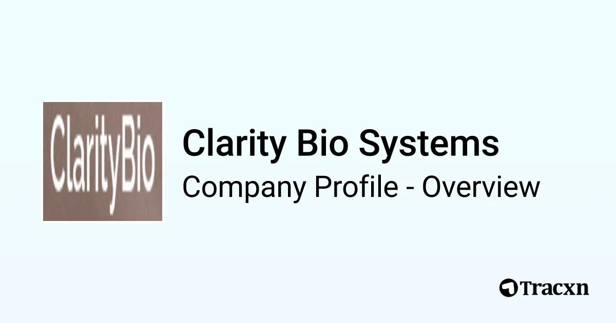 Clarity Bio Systems - 2026 Company Profile, Team, Funding, Competitors ...