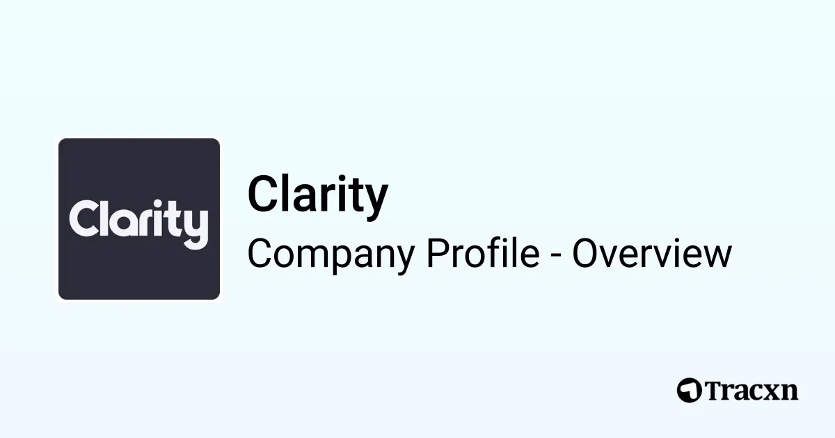 Clarity - 2025 Company Profile, Team, Funding, Competitors & Financials ...
