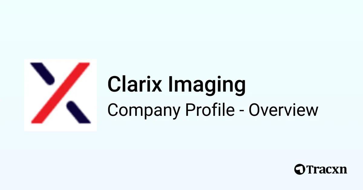 Clarix Imaging - 2026 Company Profile, Funding & Competitors - Tracxn