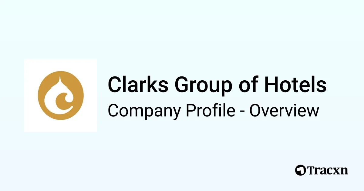 Clarks Group of Hotels - 2025 Company Profile & Competitors - Tracxn