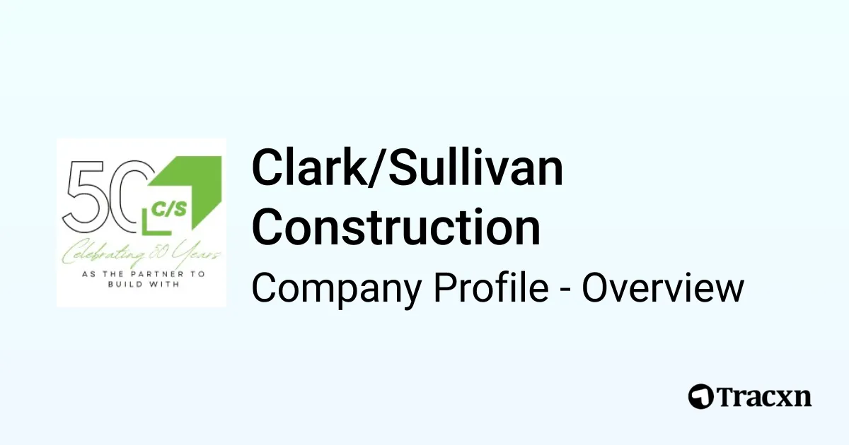 Clark/Sullivan Construction - 2025 Company Profile & Competitors - Tracxn