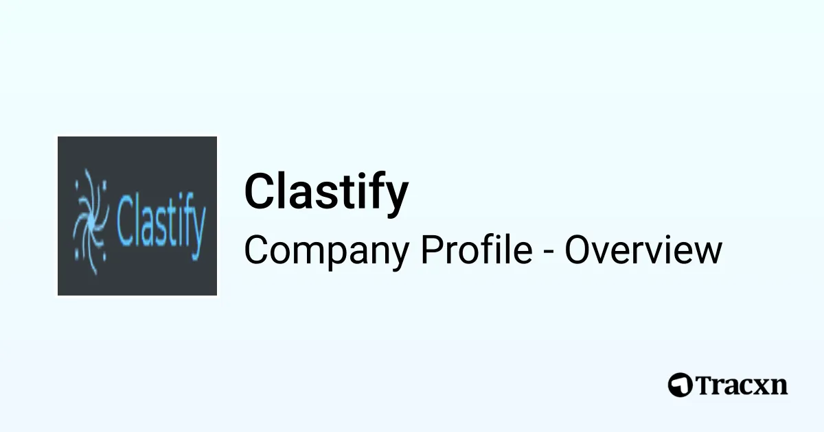 Clastify - 2026 Company Profile, Funding & Competitors - Tracxn