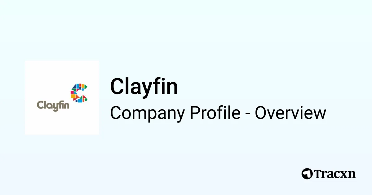 Clayfin - 2025 Company Profile, Team, Funding, Competitors & Financials - Tracxn