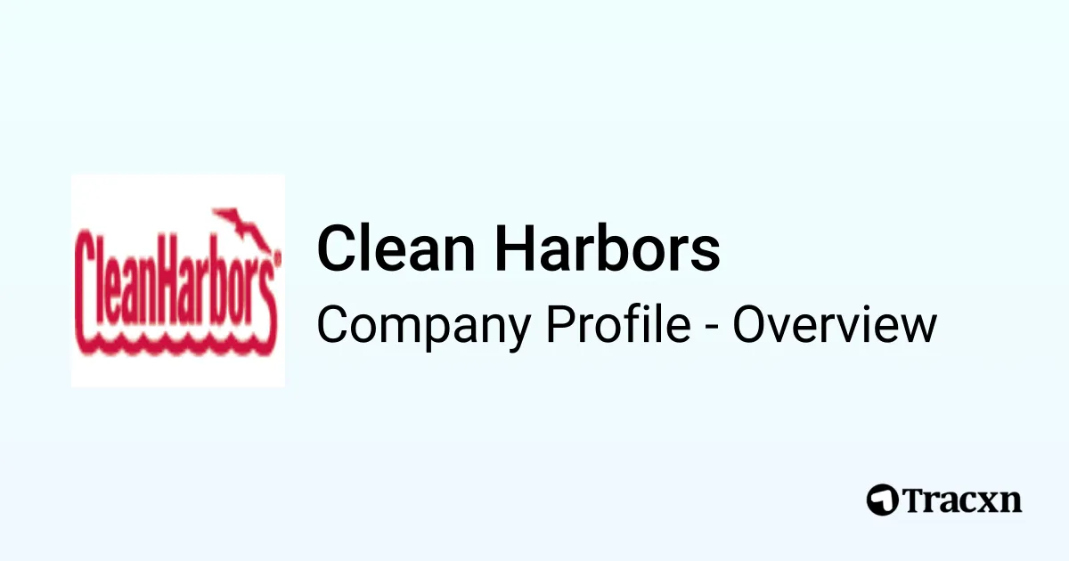 Clean Harbors - 2026 Company Profile, Team, Funding, Competitors ...