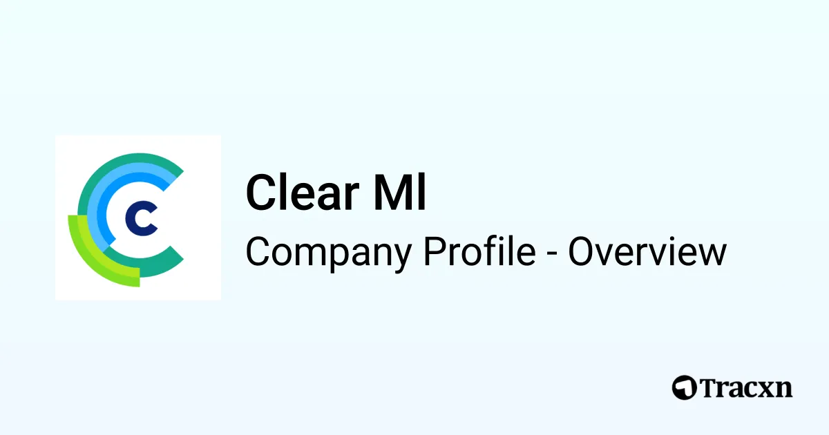 Clear Ml - 2025 Company Profile, Team, Funding & Competitors - Tracxn
