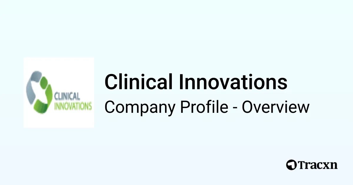 Clinical Innovations - 2025 Company Profile, Funding & Competitors - Tracxn