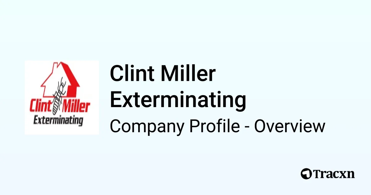 Clint Miller Exterminating - 2025 Company Profile & Competitors - Tracxn