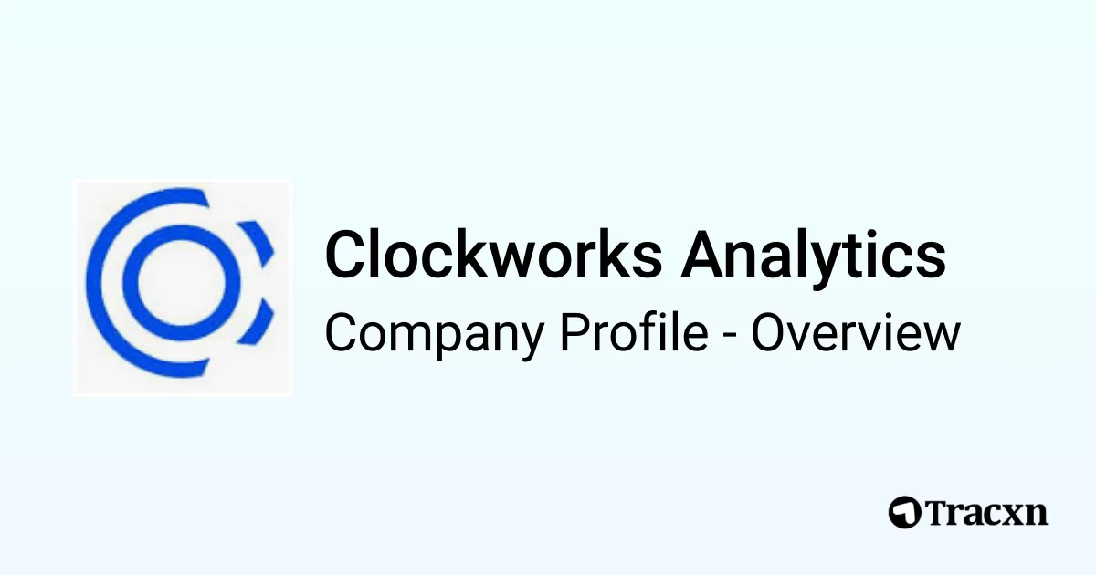 Clockworks Analytics - 2025 Company Profile, Team, Funding & Competitors - Tracxn