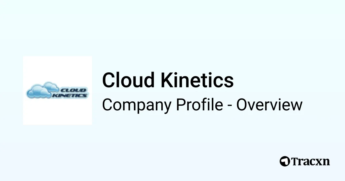 Cloud Kinetics - 2025 Company Profile, Team, Funding, Competitors ...