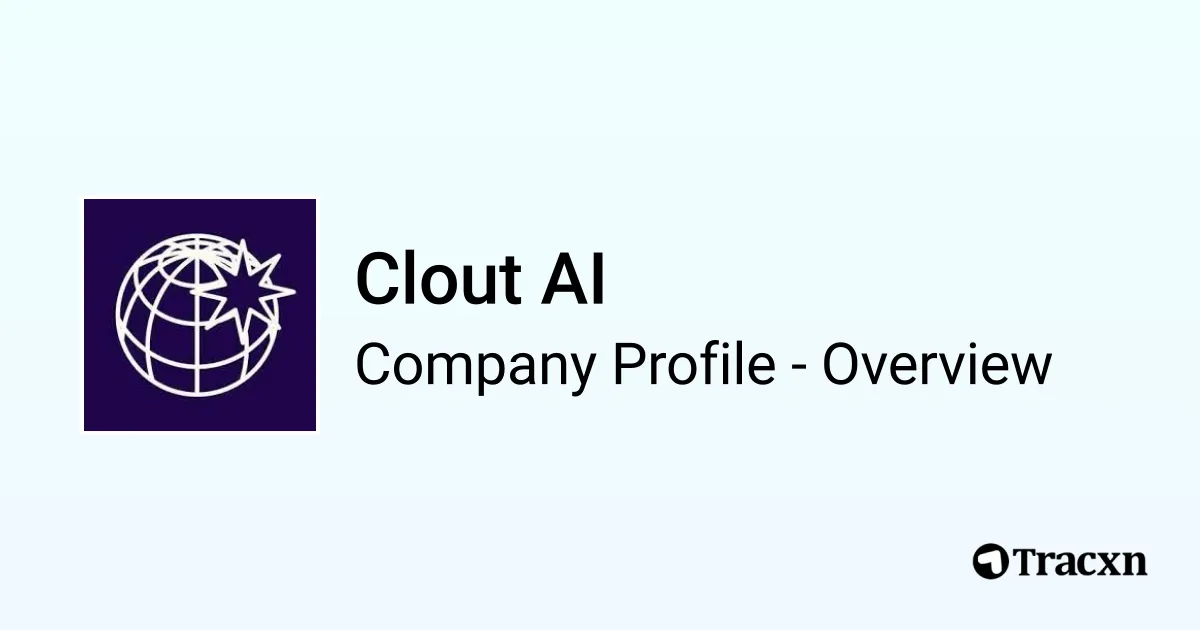 Clout AI - 2025 Company Profile & Competitors - Tracxn
