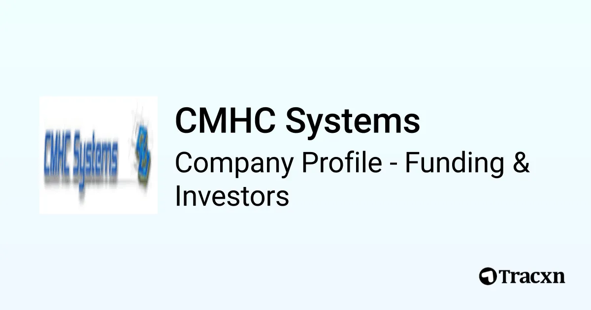 CMHC Systems - 2025 Funding Rounds & List of Investors - Tracxn