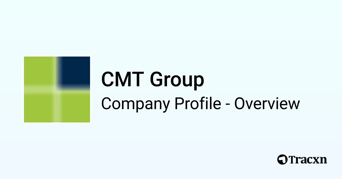 CMT Group - 2026 Company Profile, Team, Competitors & Financials - Tracxn