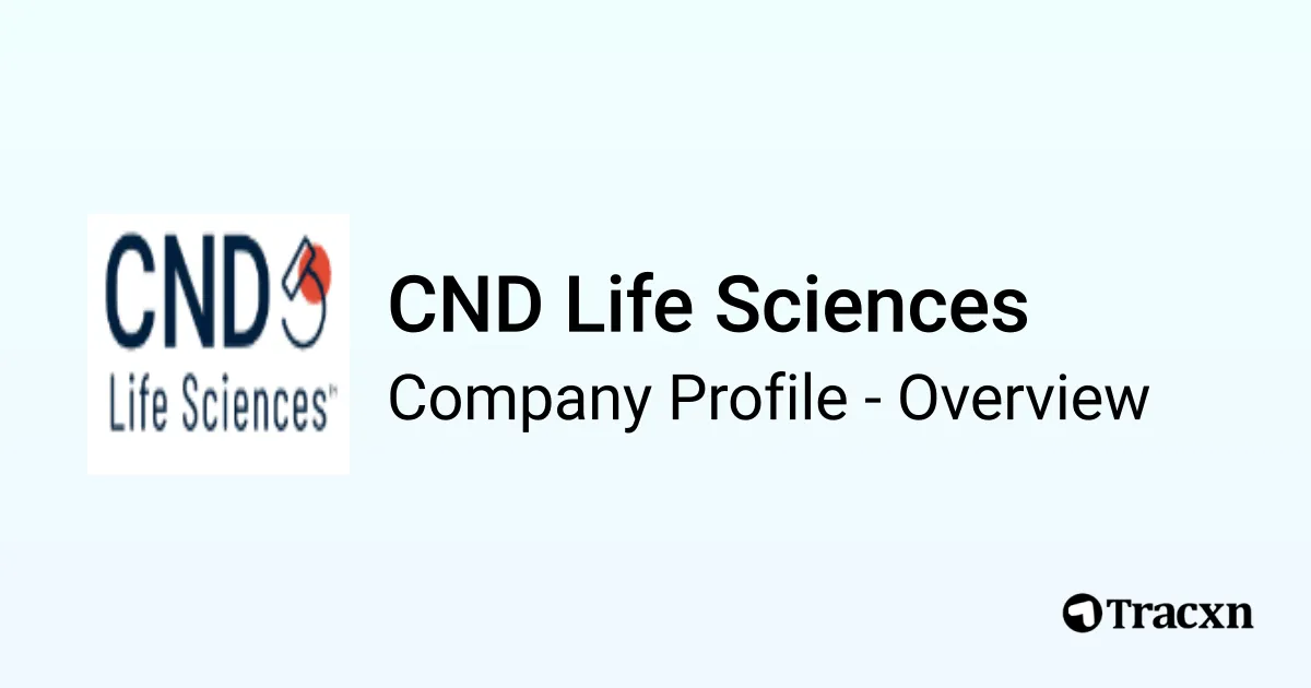 CND Life Sciences - 2025 Company Profile, Team, Funding & Competitors - Tracxn