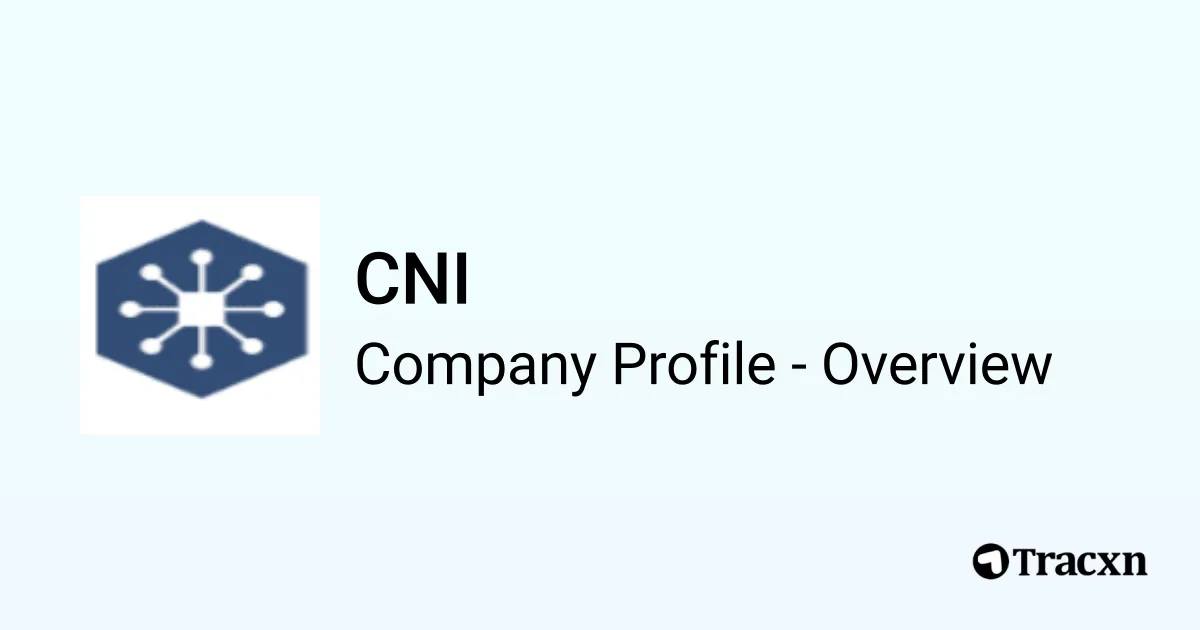 CNI - 2025 Company Profile, Team, Funding & Competitors - Tracxn